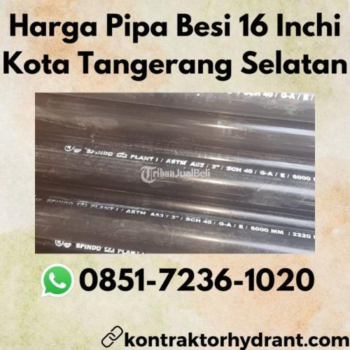 Harga Pipa Besi 16 Inchi Kota Tangerang Selatan Terjamin di Bekasi ...
