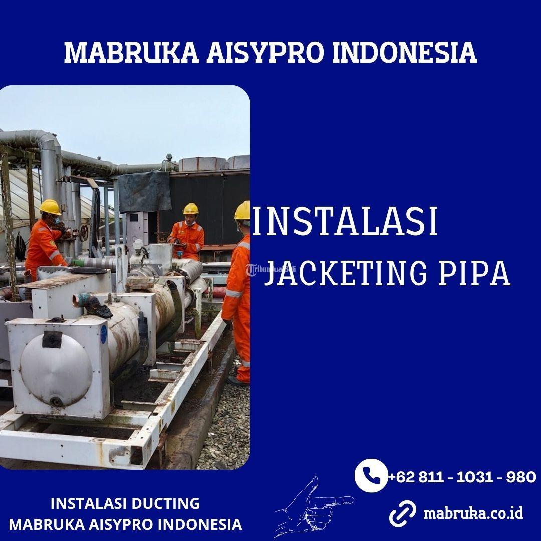 Jasa Instalasi Jacketing Pipa Kebutuhan Industri & Perkantoran di ...