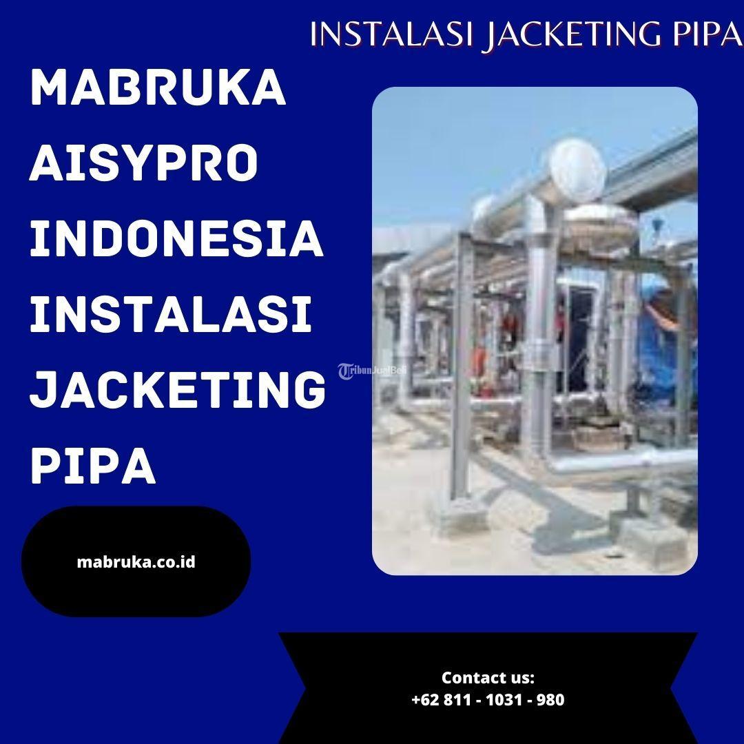 Jasa Instalasi Jacketing Pipa Kebutuhan Industri & Perkantoran di ...