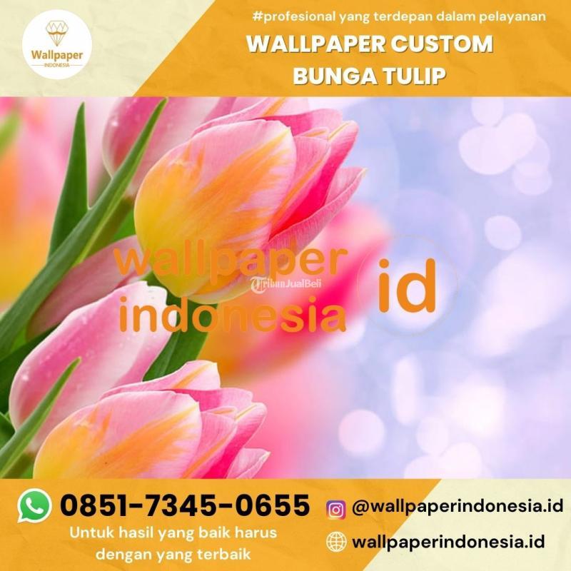 Wallpaper Custom Bunga Tulip di Malang Kota - Tribun JualBeli