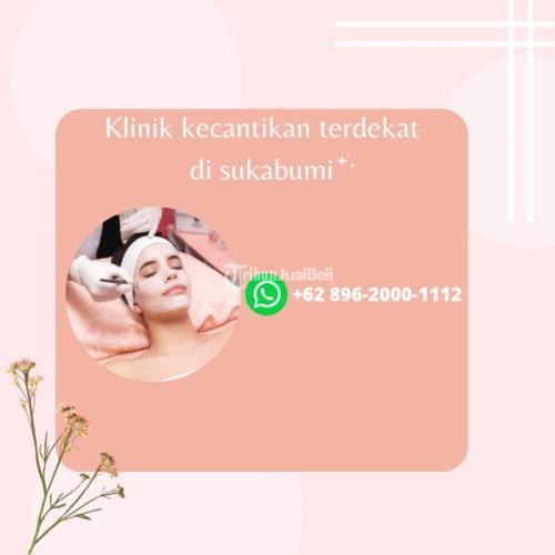 Klinik Kecantika Di Wilayah di Sukabumi - Tribun JualBeli