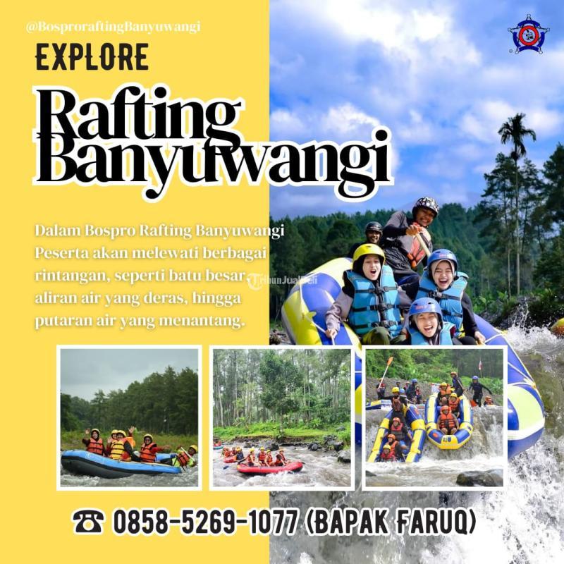 Bospro Rafting Petualangan Menyenangkan di Banyuwangi Jawa Timur ...