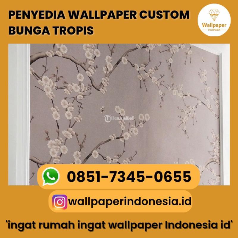 Penyedia Wallpaper Custom Bunga Tropis di Malang Kota - Tribun JualBeli