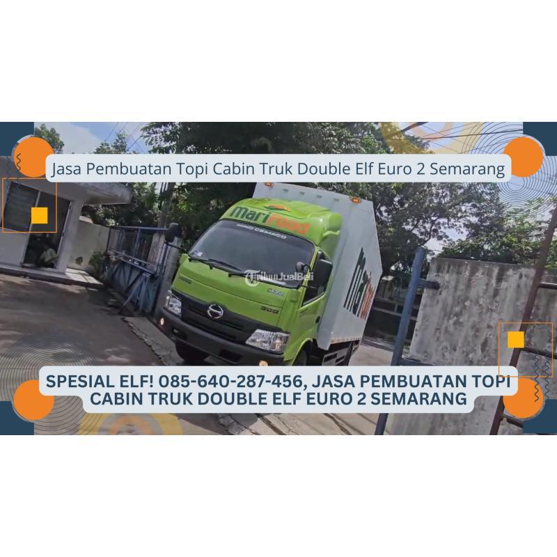 Produsen Pembuatan Topi Cabin Truk Double Elf Euro 2 di Semarang ...