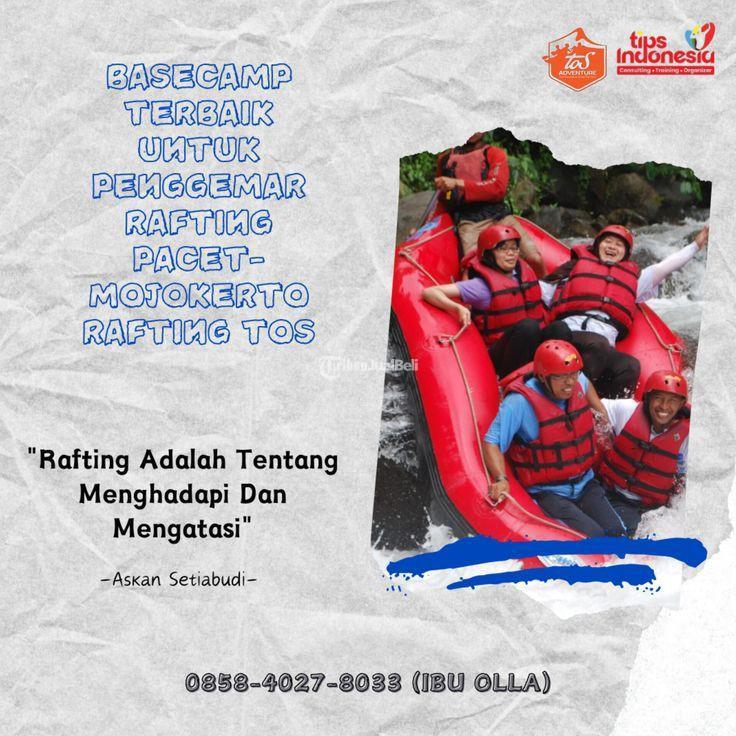 Basecamp Terbaik Untuk Penggemar Rafting PacetdiMojokerto Rafting Tos ...
