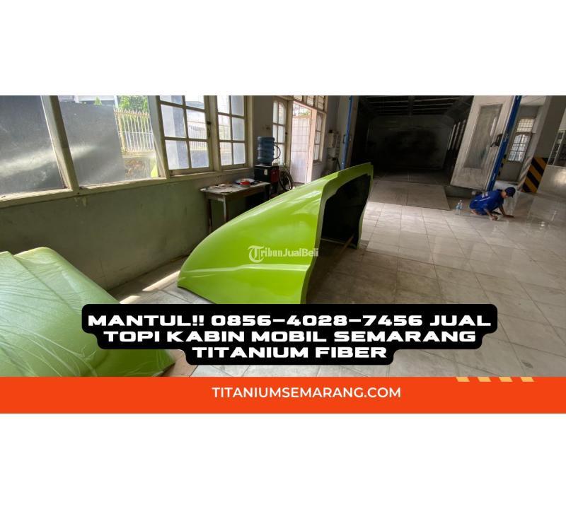 Produksi Topi Kabin Mobil Titanium Fiber di Semarang Kota - Tribun JualBeli