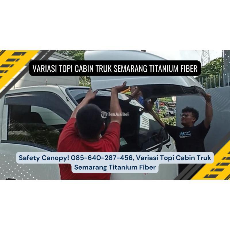 Variasi Topi Cabin Truk Titanium Fiber di Semarang - Tribun JualBeli