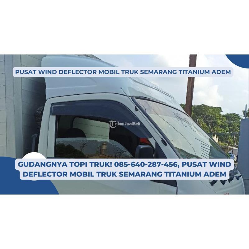 Pusat Wind Deflector Mobil Truk Titanium Adem di Semarang - Tribun JualBeli
