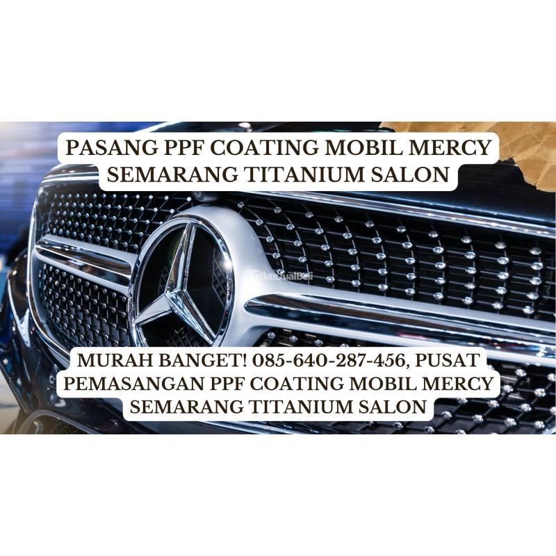 Pusat Pemasangan PPF Coating Mobil Mercy di Semarang - Tribun JualBeli