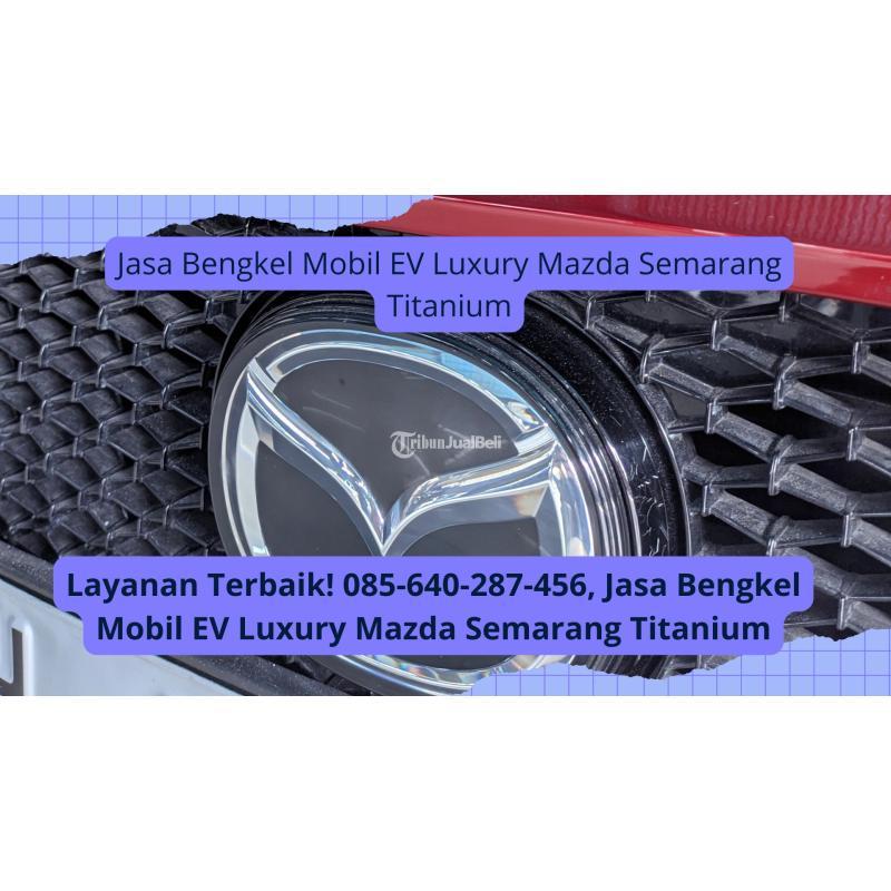 Jasa Bengkel Mobil EV Luxury Mazda Titanium di Semarang - Tribun JualBeli