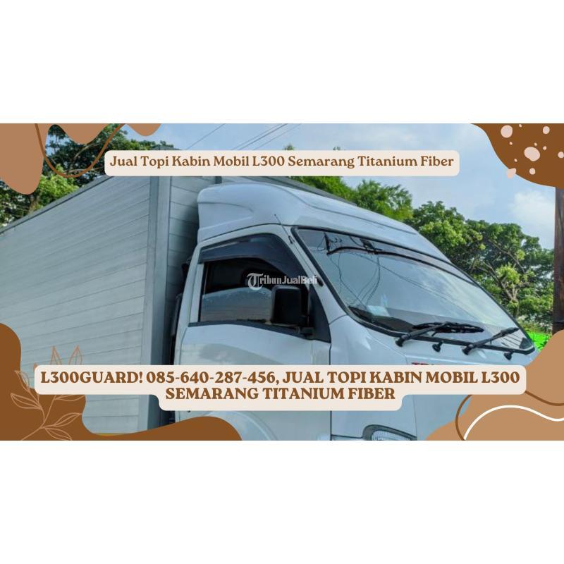 Sedia Topi Kabin Mobil L300 Titanium Fiber di Semarang Kota - Tribun ...