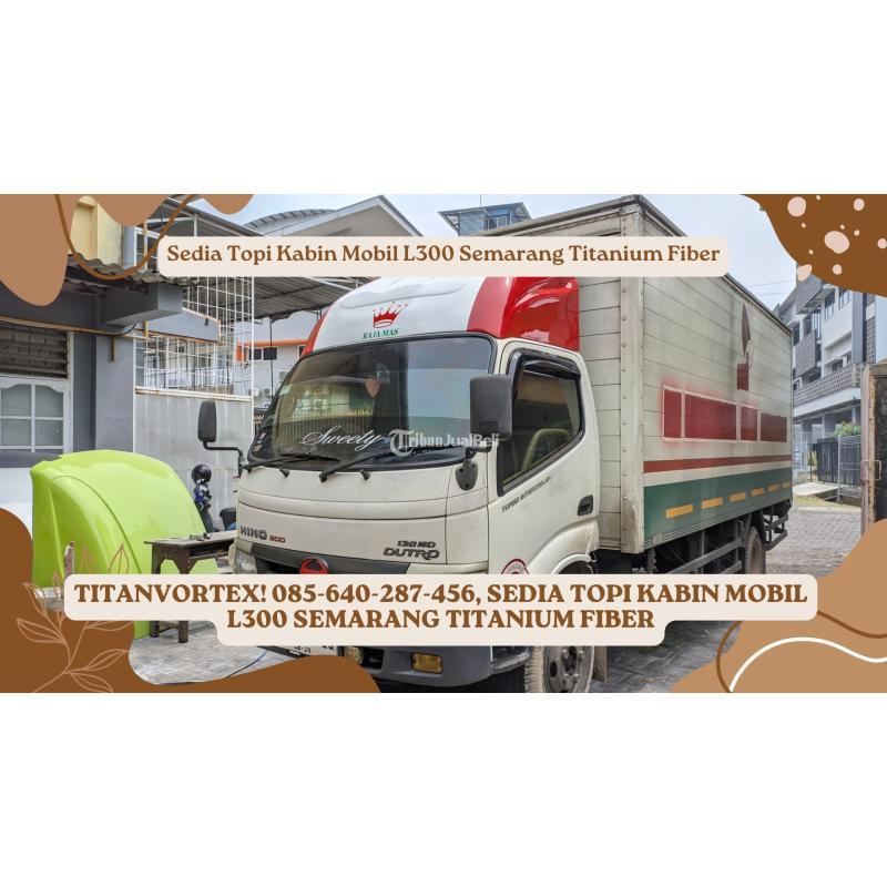 Sedia Topi Kabin Mobil L300 Titanium Fiber di Semarang Kota - Tribun ...