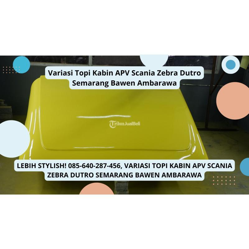 Variasi Topi Kabin APV Scania Zebra Dutro di Semarang - Tribun JualBeli