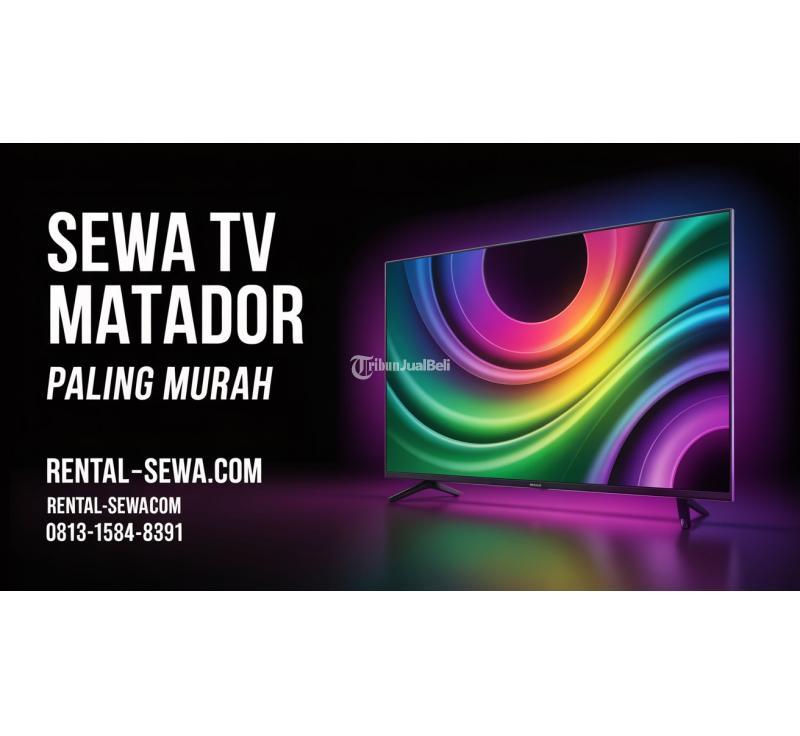 Sewa Tv Matador Harga Murah di Jakarta Utara - Tribun JualBeli